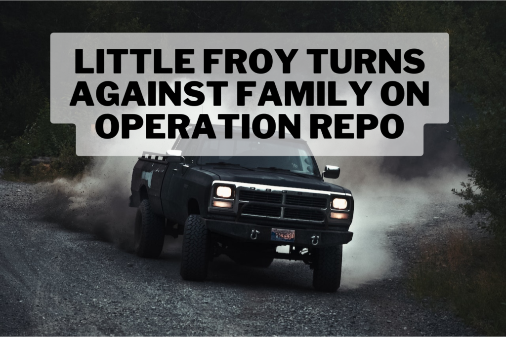 Little Froy Turns Against Family On Operation Repo - Huliq