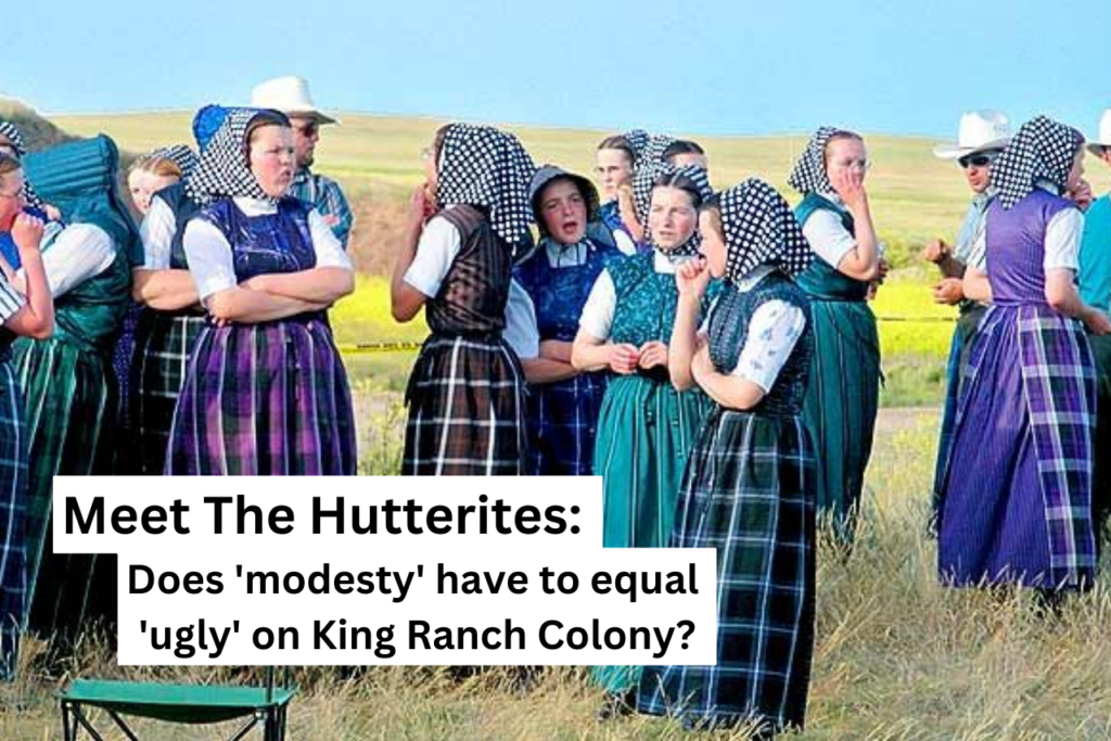 Meet The Hutterites: Does 'Modesty' Have To Equal 'Ugly' On King Ranch ...